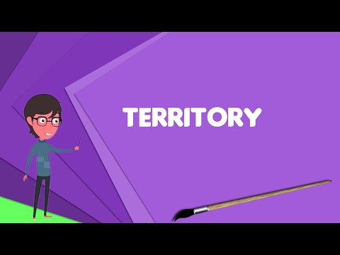 What is Territory? Explain Territory, Define Territory, Meaning of Territory
