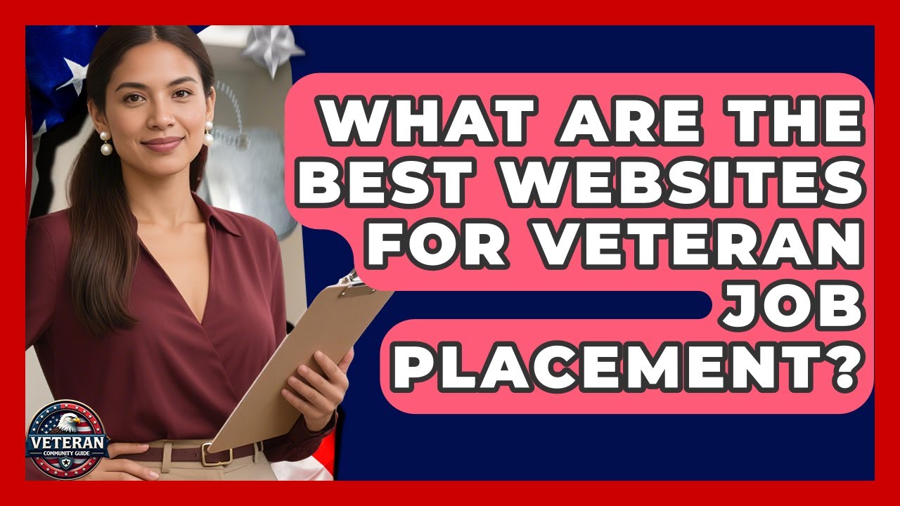 What Are the Best Websites for Veteran Job Placement? - Veteran Community Guide