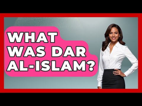 What Was Dar Al-Islam? - Islamic Knowledge Network
