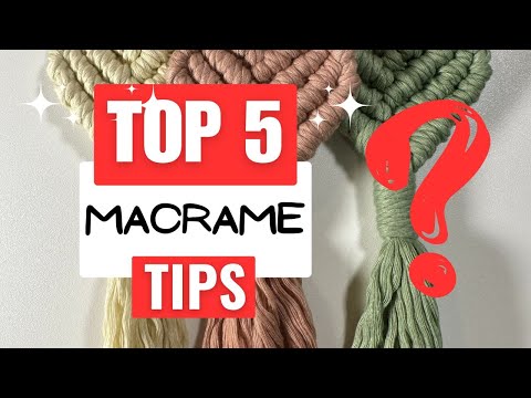 Top 5 Macrame Tips with Lilly
