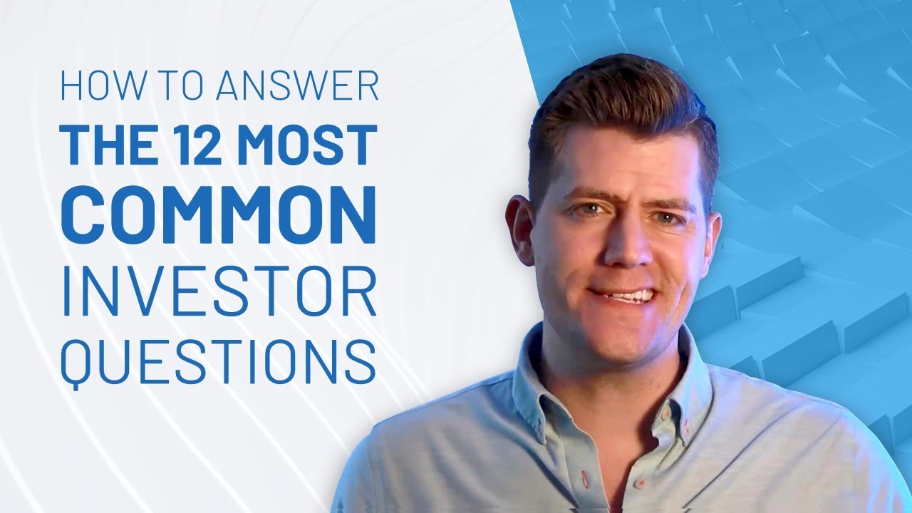 How to Answer the 12 Most Common Investor Questions