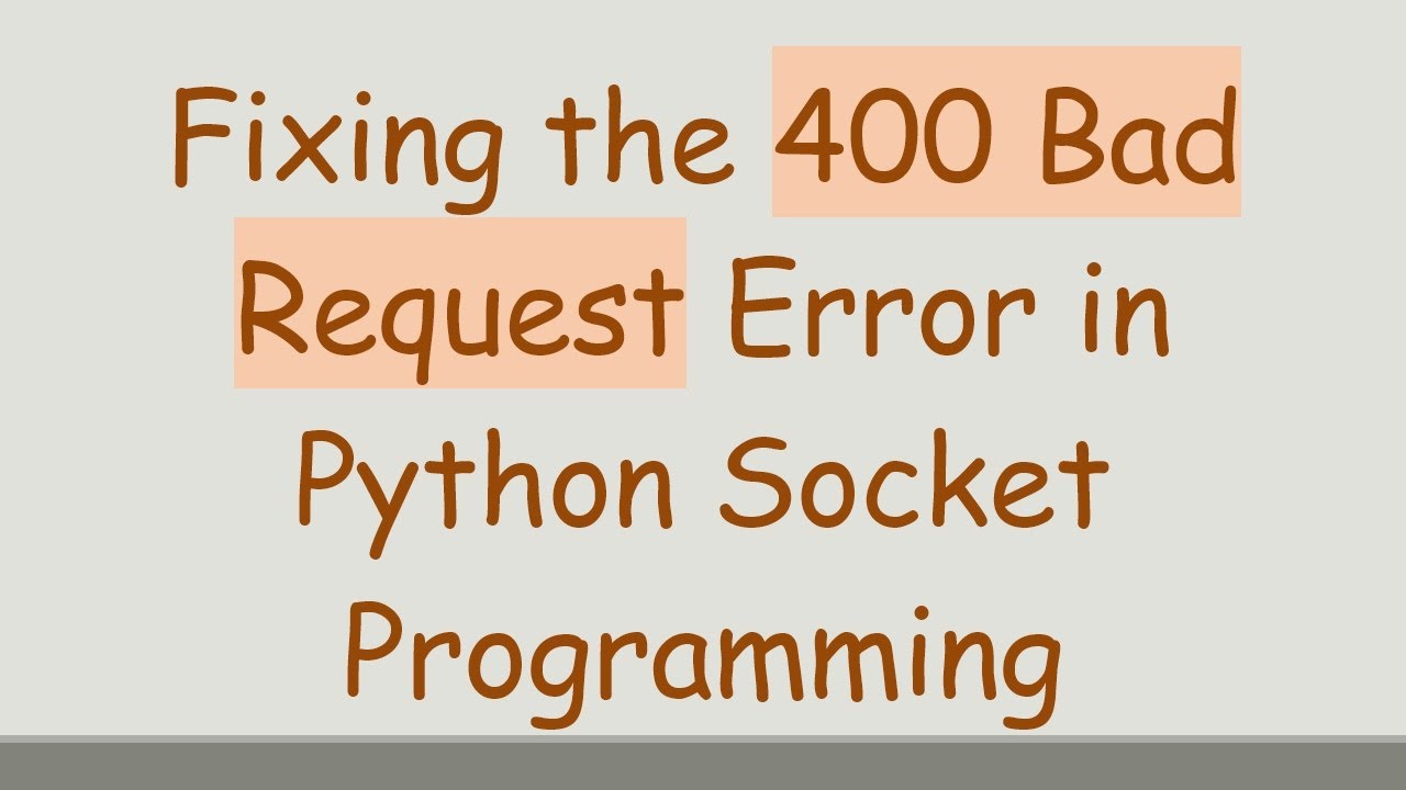 Fixing the 400 Bad Request Error in Python Socket Programming