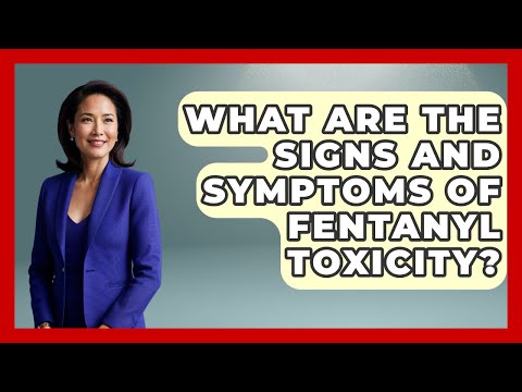 What Are The Signs And Symptoms Of Fentanyl Toxicity? - First Response Medicine