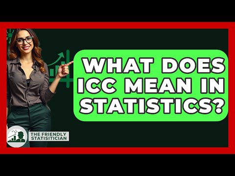 What Does ICC Mean In Statistics? - The Friendly Statistician