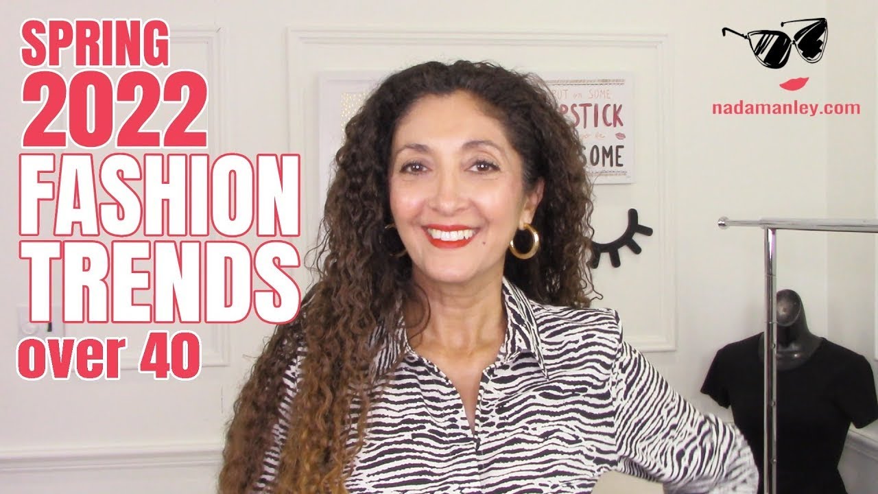 Spring 2022 Fashion Trends Over 40