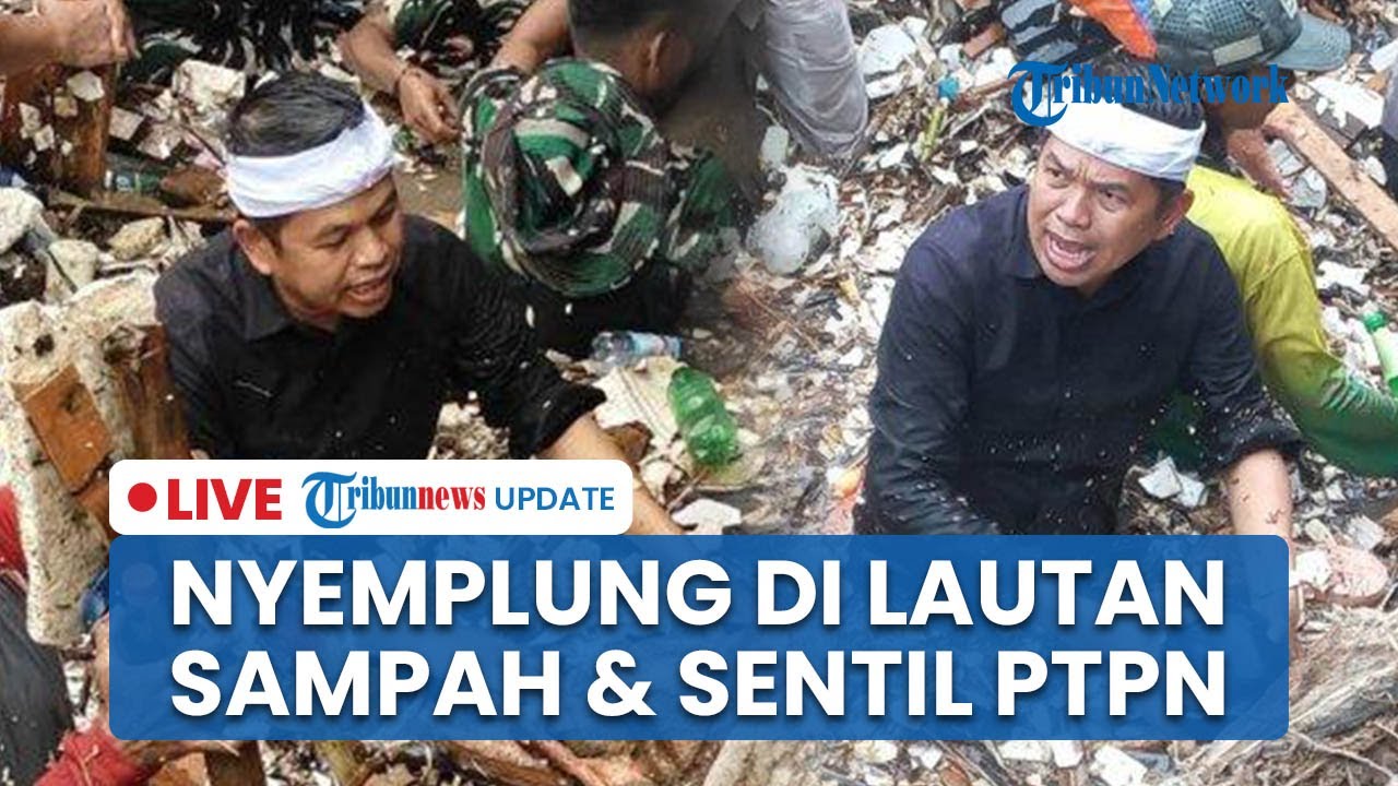 LIVE: Aksi Dedi Mulyadi Nyemplung ke 'Lautan Sampah' di Sukabumi hingga Sentil PTPN & Perhutani ...