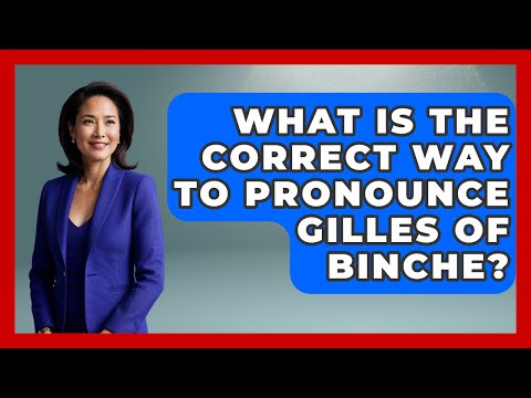 What Is The Correct Way To Pronounce Gilles Of Binche? - Exploring The Benelux