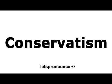 How to Pronounce Conservatism