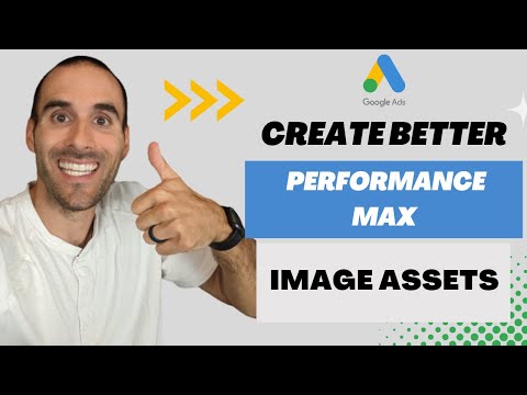 How to Create Google Performance Max Image Assets that PERFORM BETTER