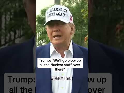 Trump on Iran: "We'll go blow up all the nuclear stuff over there"