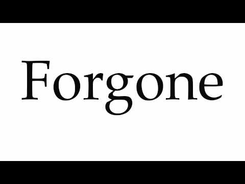 How to Pronounce Forgone