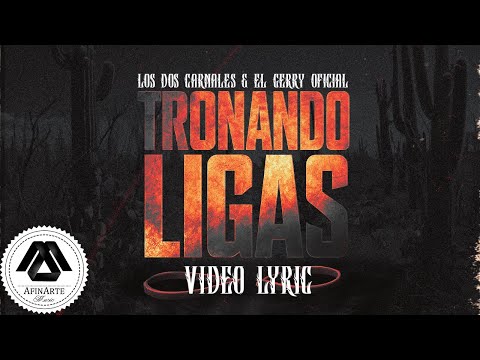 Tronando Ligas - Letra - Los Dos Carnales (Feat. El Gerry Oficial)