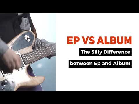 Ep Vs Album: The Stupid Difference between Ep and Album