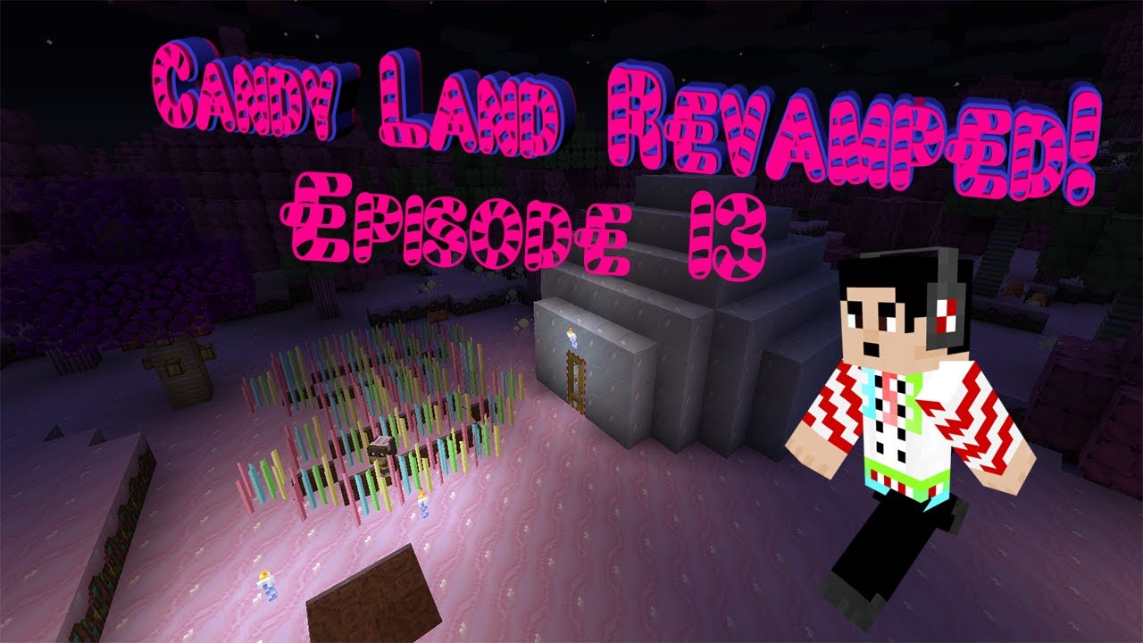 Candy Land Revamped! Episode 13