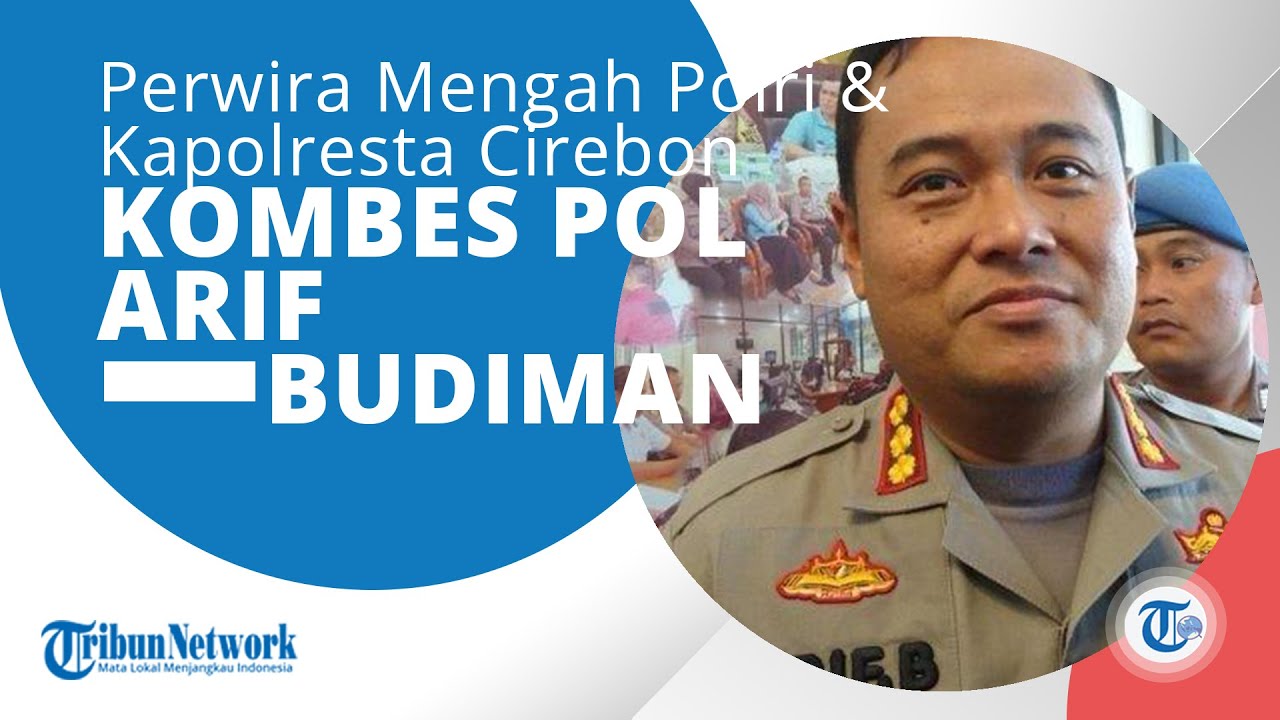Profil Kombes Pol Arif Budiman, Seorang Perwira Tinggi Polri & Kapolresta Cirebon - Tribun Video