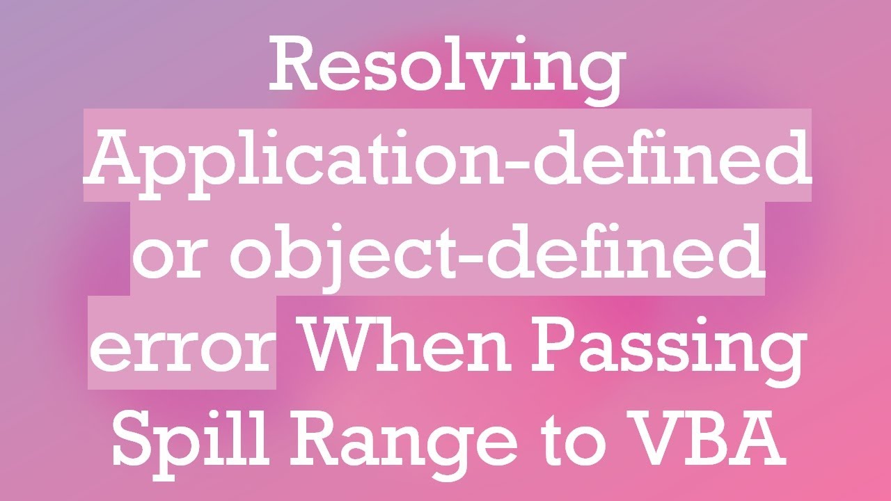 Resolving Application-defined or object-defined error When Passing Spill Range to VBA