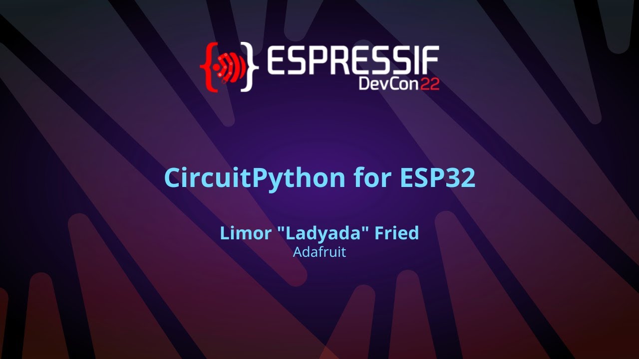 EDC22 Day 1 Talk 15: CircuitPython for ESP32