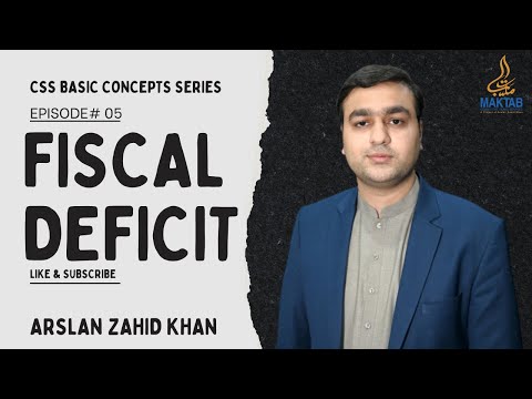 What is Fiscal Deficit by Arslan Zahid Khan || Basic Concepts Series EP#05