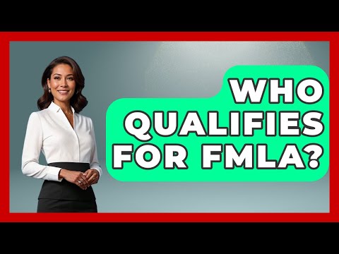 Who Qualifies For FMLA? - Learn As An Adult