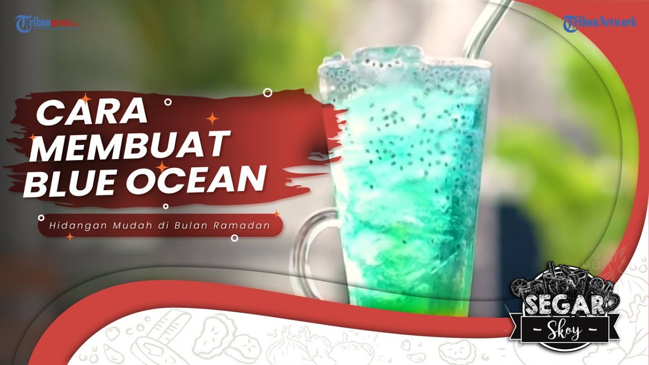 Cara Mudah Membuat Blue Ocean, Rekomendasi Minuman untuk Berbuka Puasa ...