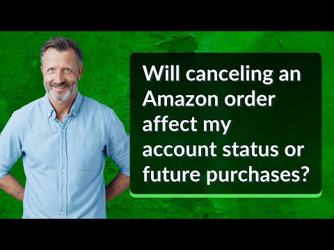 Will canceling an Amazon order affect my account status or future purchases?