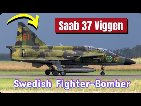 The Swedish Saab 37 Viggen: This Single Engine Fighter-Bomber and Interceptor