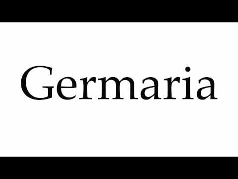 How to Pronounce Germaria