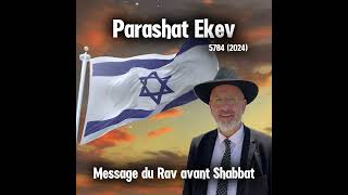 Parashat Ekev 5784 (2024) Message du Rav avant Shabbat - ToratHaim