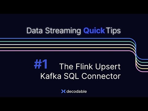 The Flink Upsert Kafka SQL Connector--Data Streaming Quick Tips Episode #1