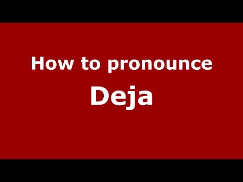 How to pronounce Deja (American English/US) - PronounceNames.com