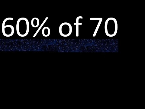 60% of 70 , percentage of a number . 60 percent of 70 . procedure
