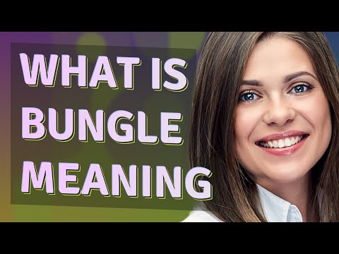 Bungle | meaning of Bungle