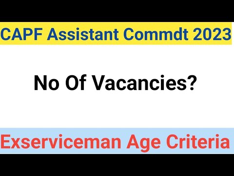 CAPF Assistant Commdt 2023 Notification/ Exserviceman Vacancies/ ESM Age Criteria for CAPF AC