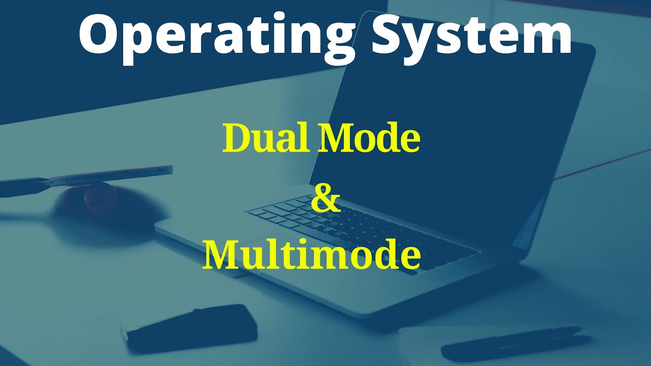 1.4 Dual mode and multimode operation of Operating System