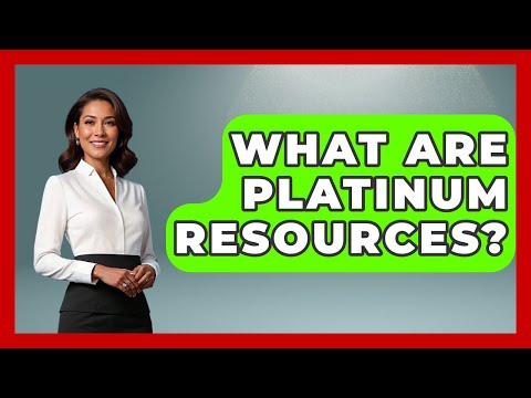What Are Platinum Resources? - The Geography Atlas