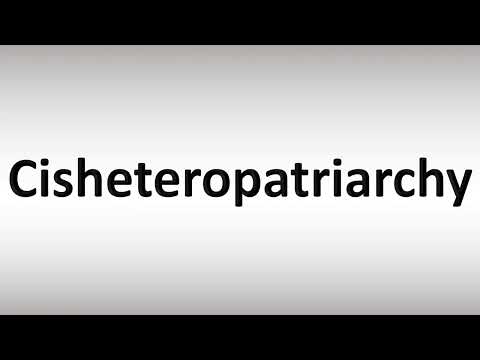 How to Pronounce Cisheteropatriarchy