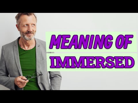 Immersed | Definition of immersed 📖 📖 📖 📖