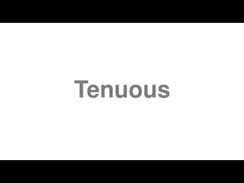 How to Pronounce "Tenuous"