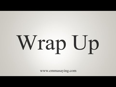 How To Say Wrap Up
