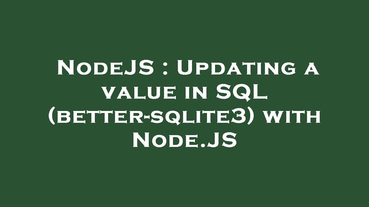 NodeJS : Updating a value in SQL (better-sqlite3) with Node.JS