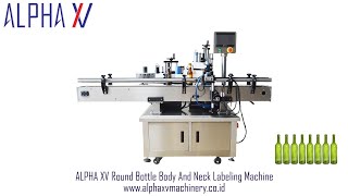 Jual ALPHA XV Round Bottle Body And Neck Labeling Machine DKI Jakarta - PT. Alpha Omega Makmur ...