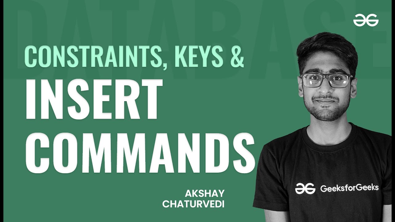 Constraints, Keys and Insert Commands | SQL for Beginners