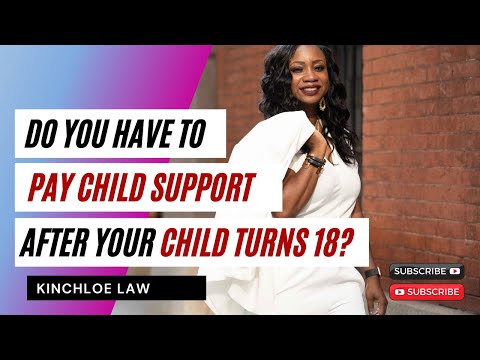 Do You Have to Pay Child Support After Child Turns 18?