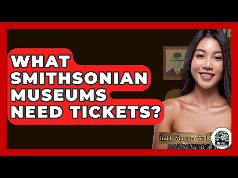 What Smithsonian Museums Need Tickets? - Inside Museum Walls