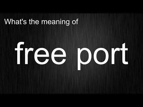 What's the meaning of "free port", How to pronounce free port?