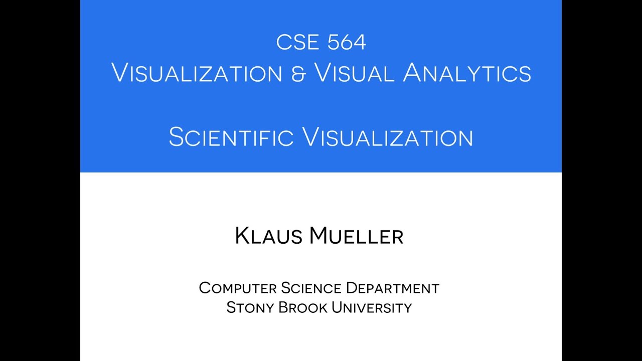 CSE 564 Visualization, lecture on Scientific Visualization