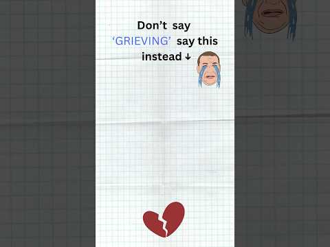 Don’t say ‘grieving’ try saying these instead #englishlearning