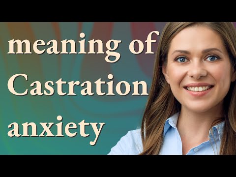 Castration anxiety | meaning of Castration anxiety