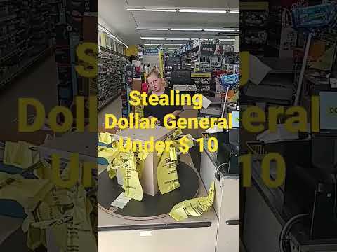 Dollar General Stealing under $10 dollars.