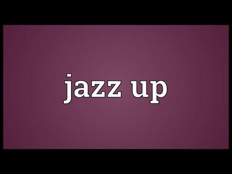 Jazz up Meaning